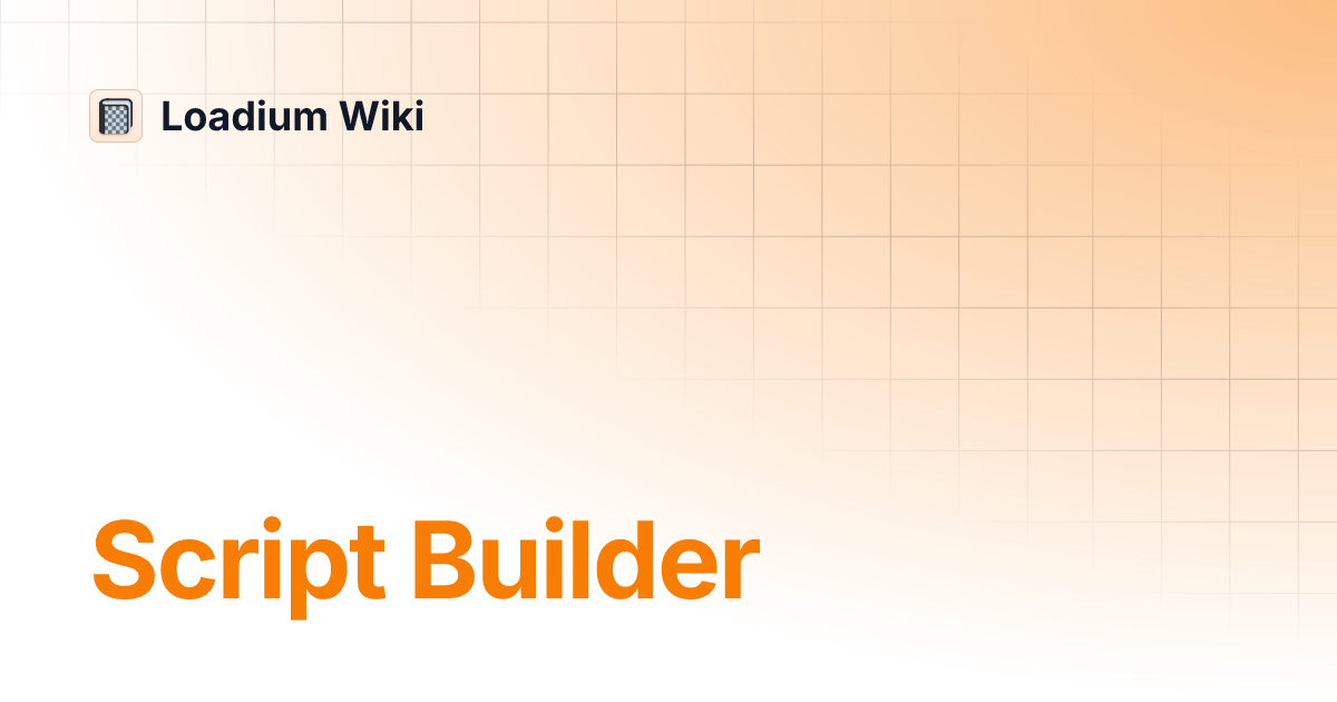 Script Builder | Loadium Wiki