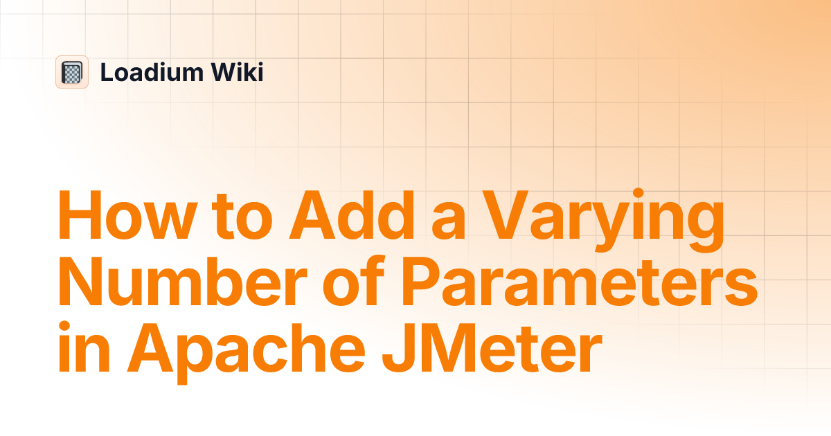 How to Add a Varying Number of Parameters in Apache JMeter | Loadium Wiki