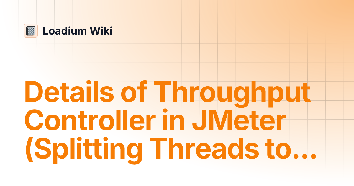 Details of Throughput Controller in JMeter (Splitting Threads to Different Requests) | Loadium Wiki